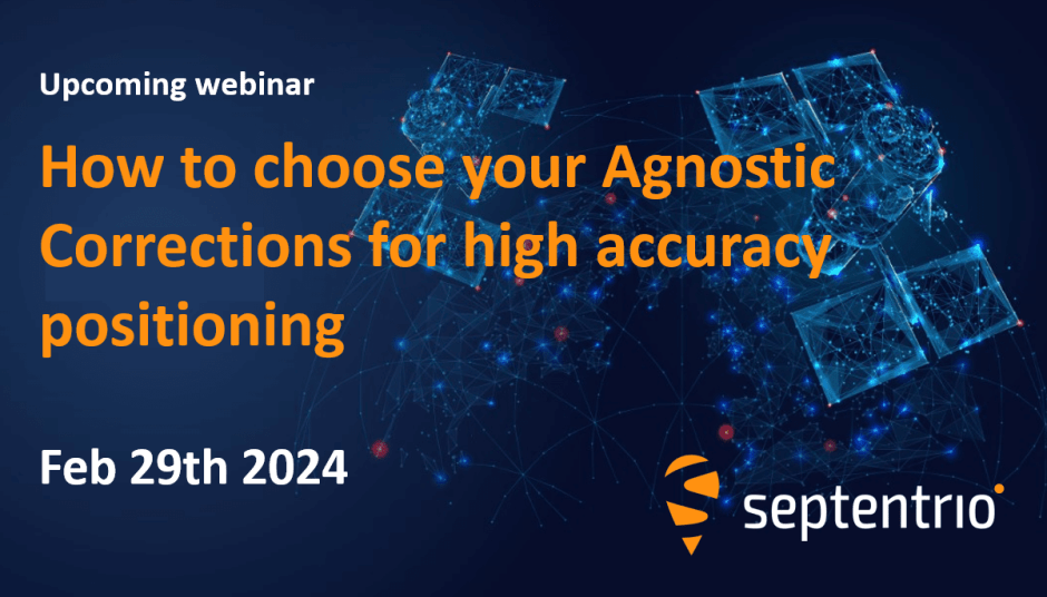 Webinar - Navigating the GNSS Correction Maze for Accurate Positioning